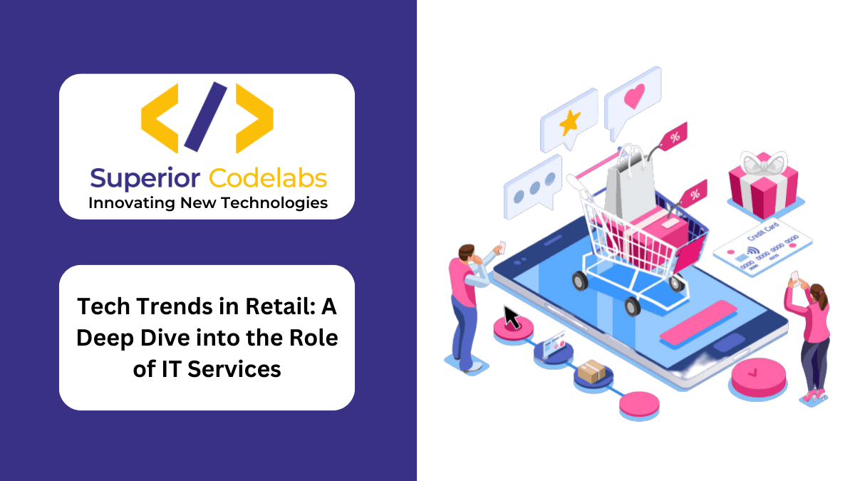 Tech Trends in Retail: A Deep Dive into the Role of IT Services